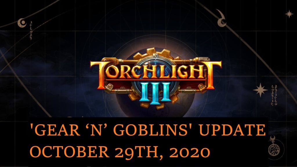 「Torchlight III」 ’GEAR ‘N’ GOBLINS’ UPDATE – OCTOBER 29TH, 2020 アプデの気に ...